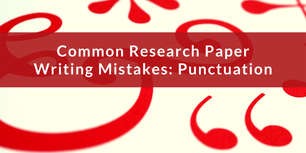 Common Punctuation Errors in Research Writing - Wordvice